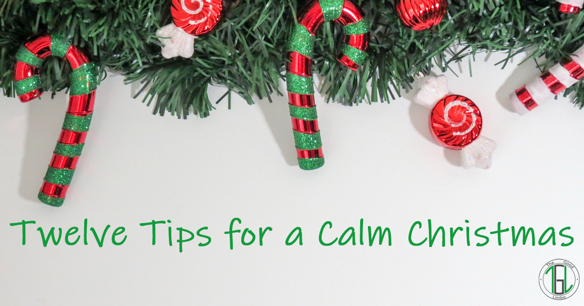 Twelve Tips for a Calm Christmas - The Good Limbo Blog
