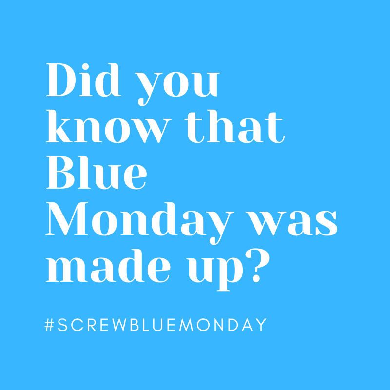 Screw Blue Monday - The Good Limbo Mental Health Blog